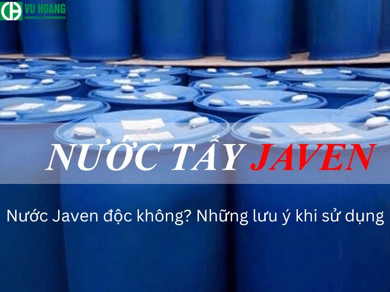 Nước Javen độc không? Những lưu ý khi sử dụng – Công ty TNHH Công nghệ ...