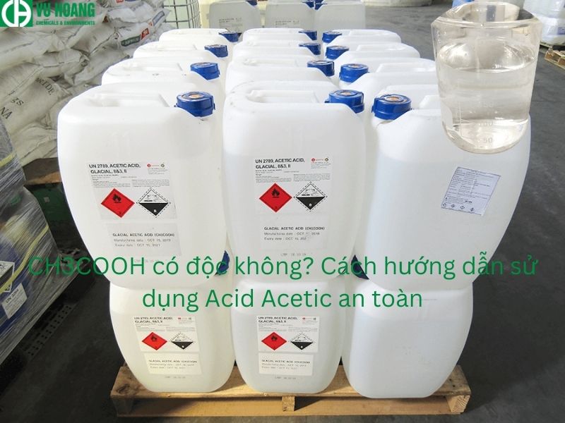 CH3COOH có độc không? Cách hướng dẫn sử dụng Acid Acetic an toàn – Công ...