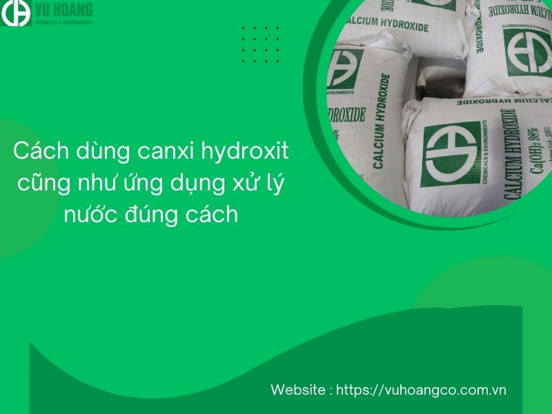Cách dùng canxi hydroxit cũng như ứng dụng xử lý nước đúng cách – Công ...