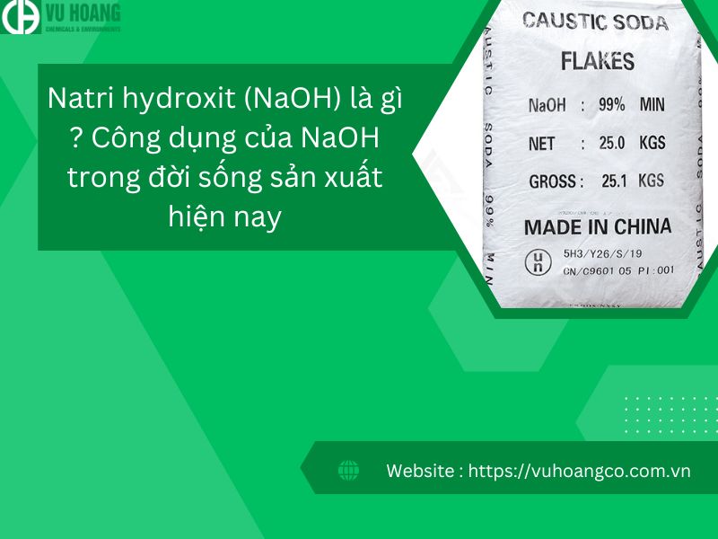 Natri hydroxit (NaOH) là gì ? Công dụng của NaOH trong đời sống sản ...
