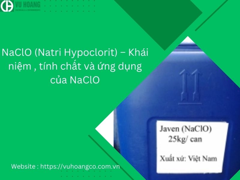 NaClO (Natri Hypoclorit) – Khái niệm , tính chất và ứng dụng của NaClO ...
