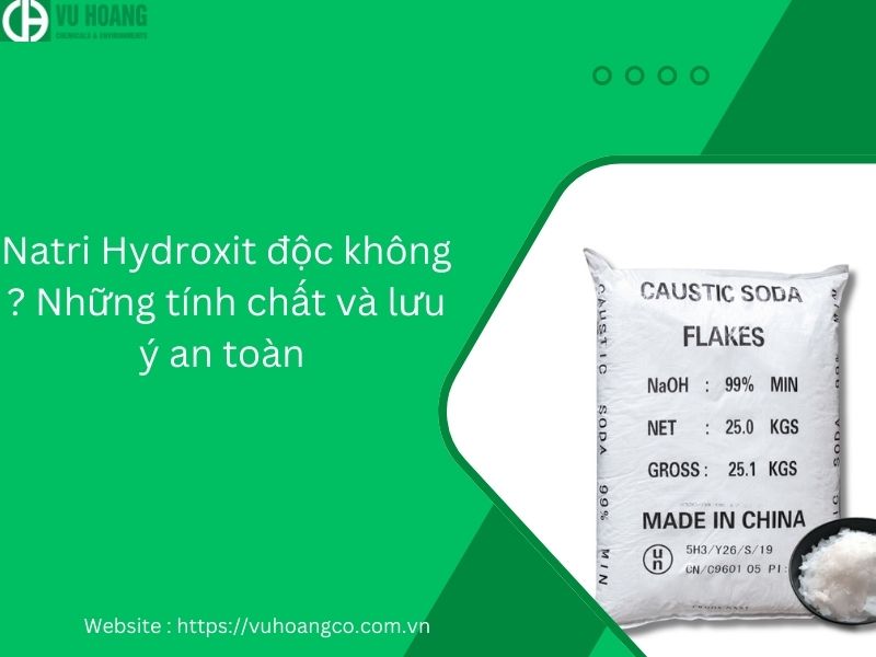 Natri Hydroxit độc không ? Những tính chất và lưu ý an toàn – Công ty ...