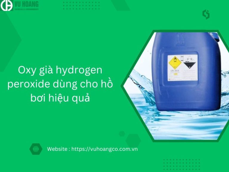 Oxy già hydrogen peroxide dùng cho hồ bơi hiệu quả – Công ty TNHH Công ...