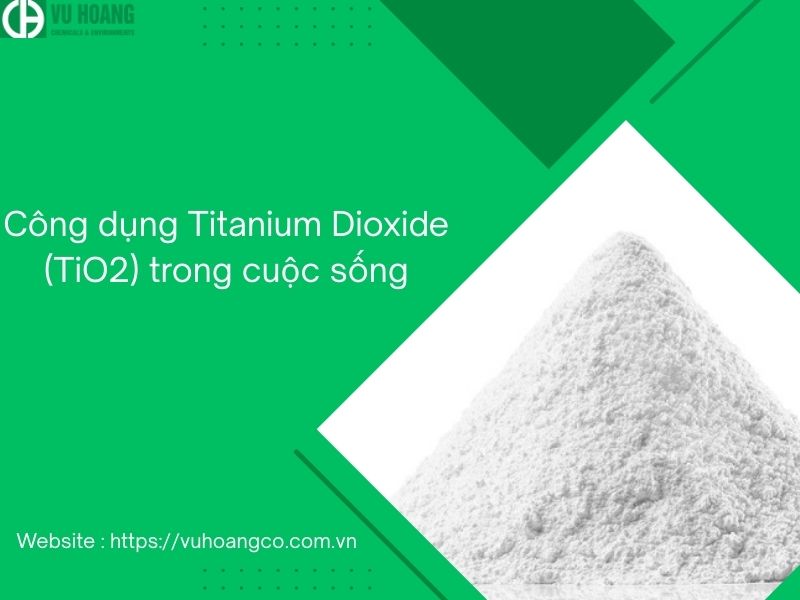 Công dụng Titanium Dioxide (TiO2) trong cuộc sống – Công ty TNHH Công ...