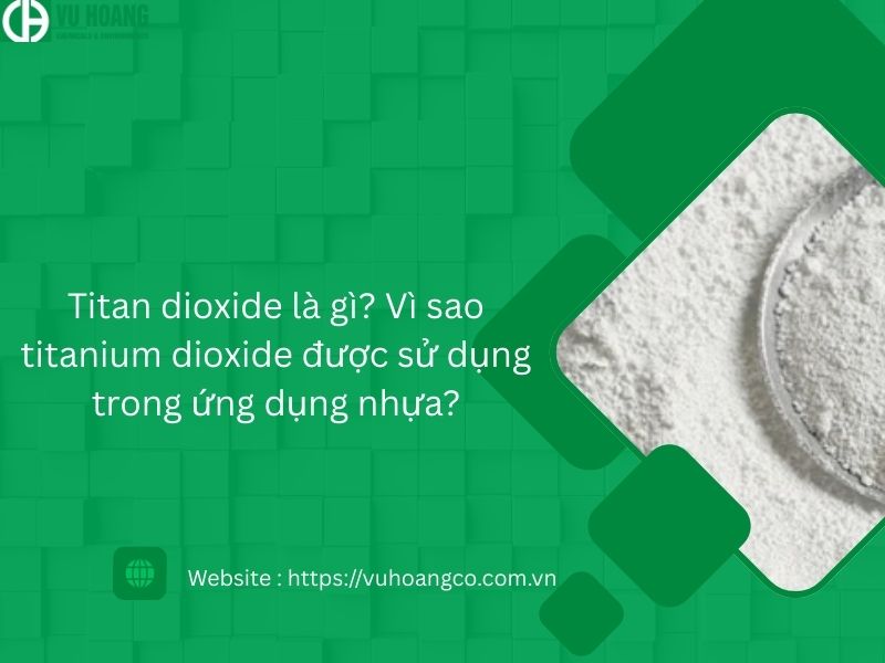 Titan dioxide là gì? Vì sao titanium dioxide được sử dụng trong ứng ...