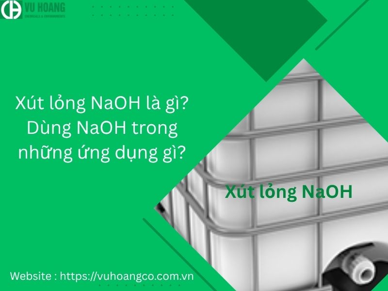 Xút lỏng NaOH là gì? Dùng NaOH trong những ứng dụng gì? – Công ty TNHH ...