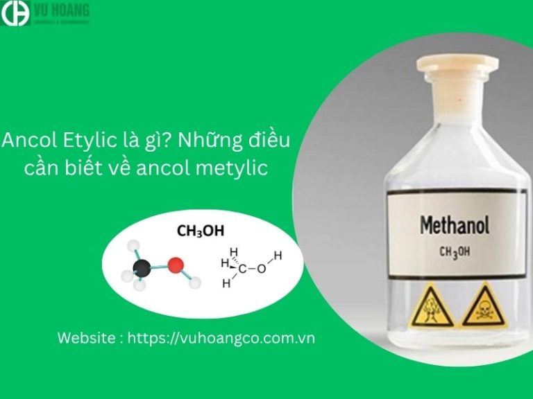 Ancol Etylic là gì? Những điều cần biết về ancol metylic – Công ty TNHH ...