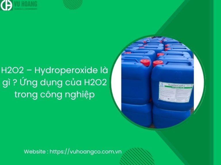 H2O2 – Hydroperoxide là gì ? Ứng dụng của H2O2 trong công nghiệp – Công ...