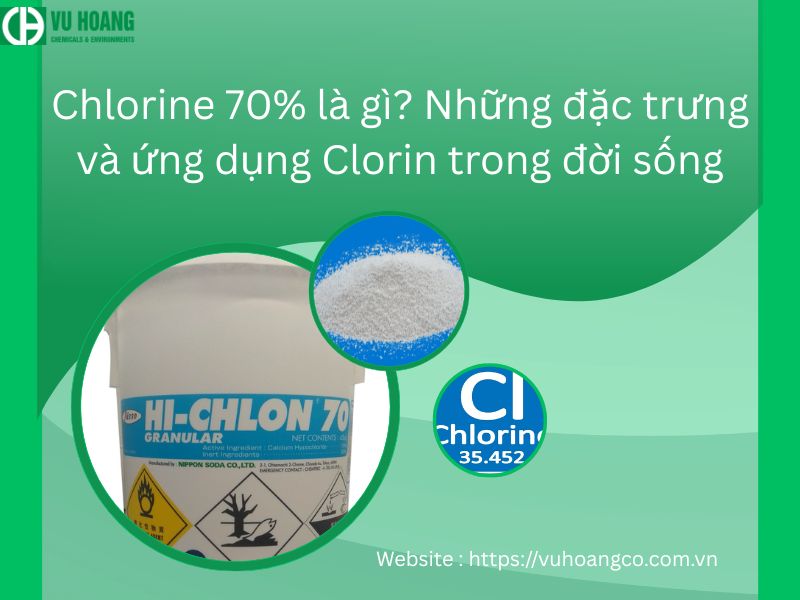 Chlorine 70% là gì? Những đặc trưng và ứng dụng Clorin trong đời sống ...