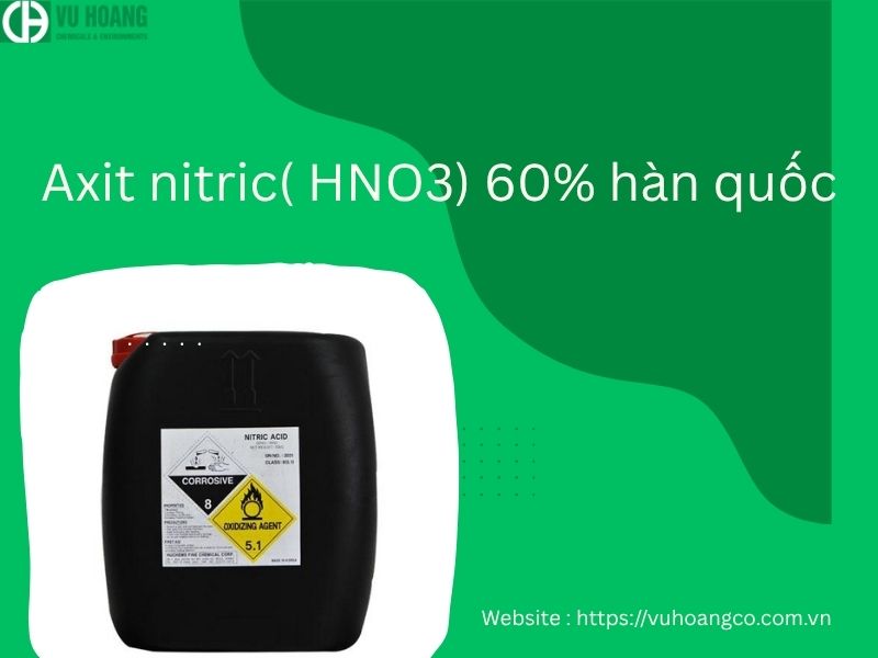 Axit nitric( HNO3) 60% hàn quốc – Công ty TNHH Công nghệ Hóa chất và ...